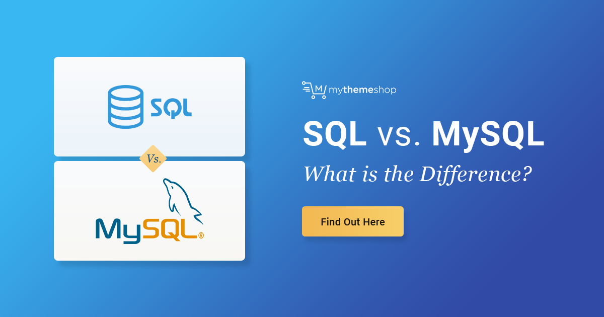 SQL Vs MySQL What Is The Difference MyThemeShop